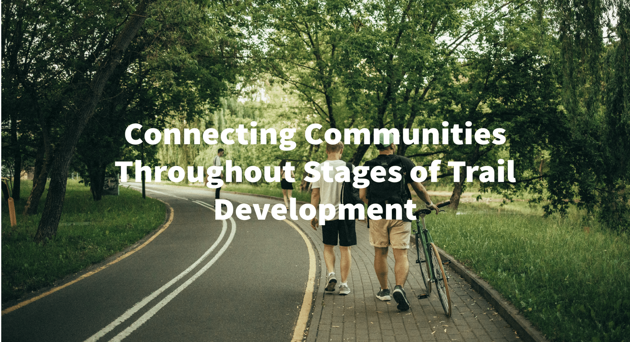 Connecting Communities Throughout Stages of Trail Development - New ...